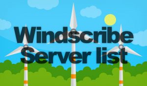 Windscribe VPN Countries: List of Server Locations “”UPDATED””